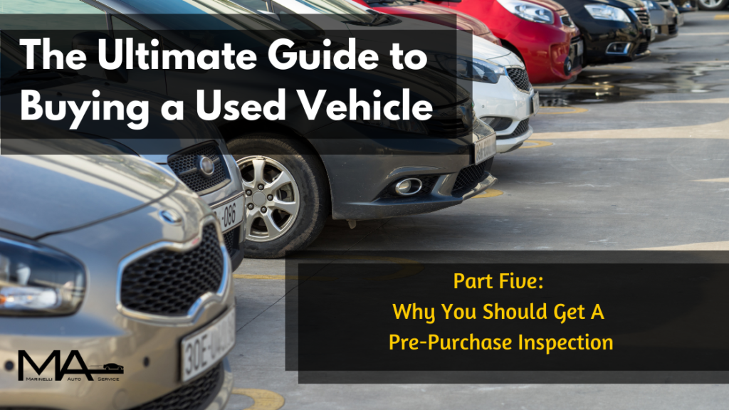 Buying a Used Vehicle - Why You Should Get A Pre-Purchase Inspection